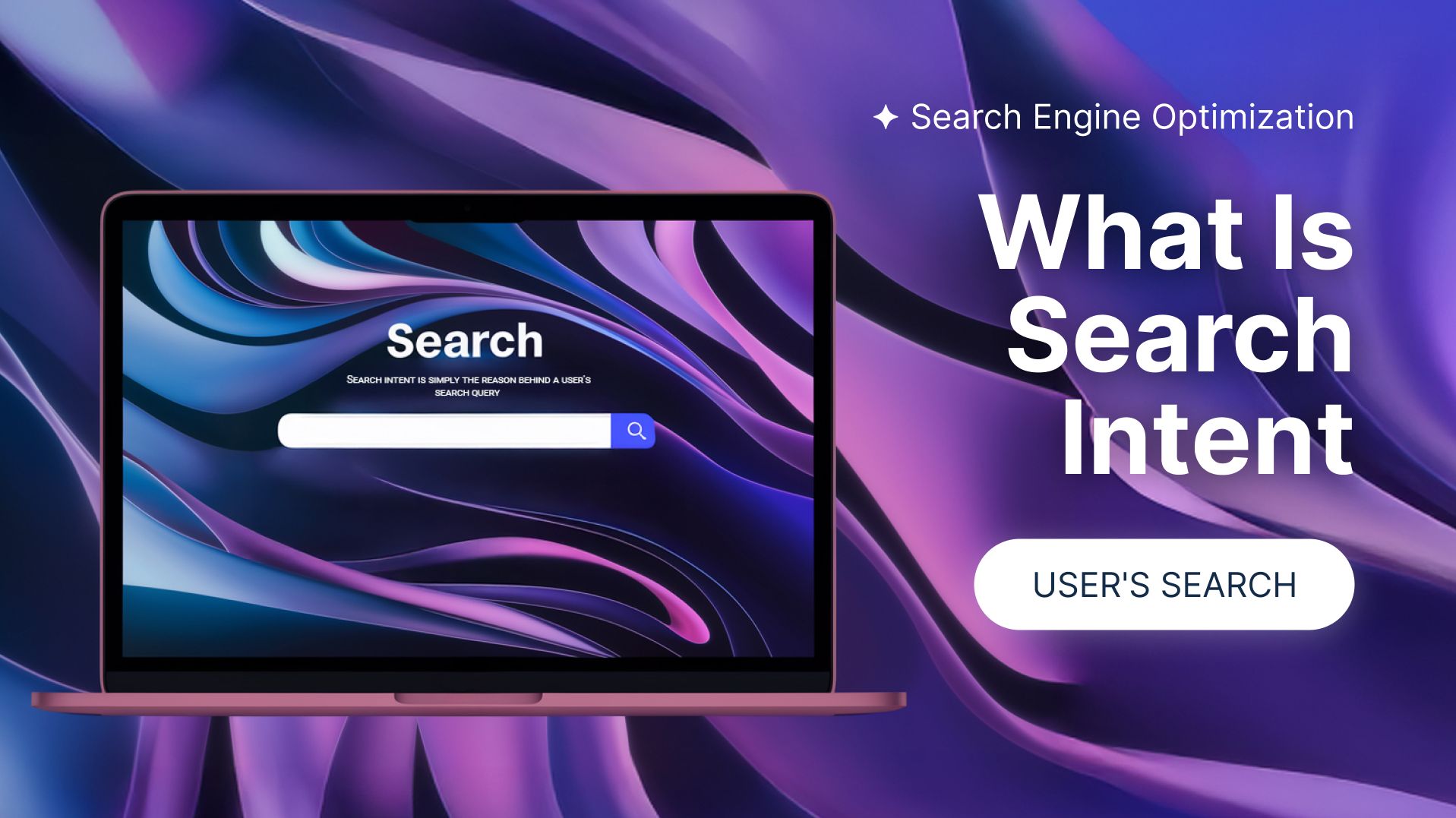 What Is Search Intent? A Must-Know for Better SEO Content